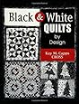 Black & White Quilts by Design: Capps Cross, Kay M.: 9781574329049 ...