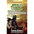 True Colors (Star Wars: Republic Commando, Book 3): Traviss, Karen ...