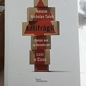 Antifrágil (Nova edição): Coisas que se beneficiam com o caos eBook ...