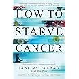 How to Starve Cancer: Without Starving Yourself: McLelland, Jane ...