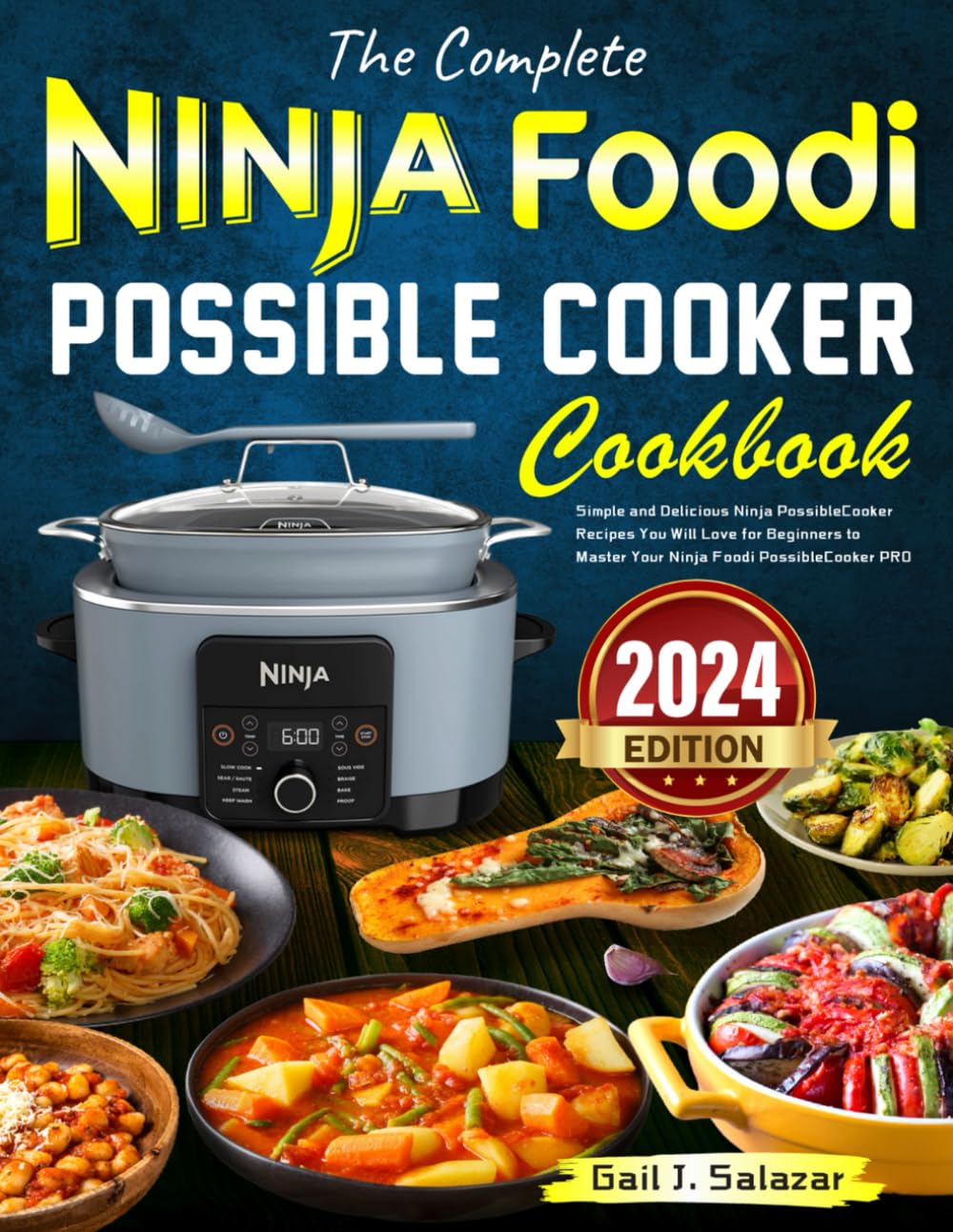The Complete Ninja Foodi PossibleCooker Cookbook 2024: The Super Easy ...