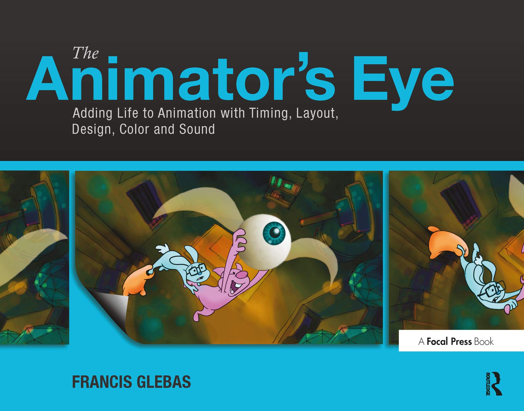 Mua The Animator's Eye: Adding Life to Animation with Timing, Layout, Design, Color and Sound ...