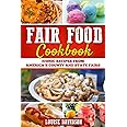 Fair Food Cookbook: Iconic Food Recipes from America's County and State ...
