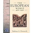 The European World, 400-1450 (Medieval & Early Modern World): Hanawalt ...