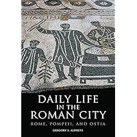 Daily Life in Ancient Rome: The People and the City at the Height of ...