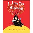 I Love You Already!: John, Jory, Davies, Benji: 9780062370952: Amazon ...