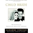 Child Bride: The Untold Story of Priscilla Beaulieu Presley: Finstad ...