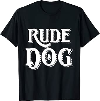Amazon.com: Rude Dog T-Shirt: Clothing