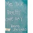 Me Talk Pretty One Day: Sedaris, David: 9780316777728: Amazon.com: Books