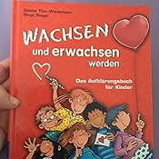 Wachsen und erwachsen werden: Das Aufklärungsbuch für Kinder: Amazon.de ...