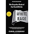 White Rage: The Unspoken Truth of Our Racial Divide: Anderson, Carol ...