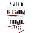 A World in Disarray: American Foreign Policy and the Crisis of the Old ...