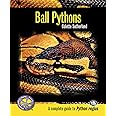 Ball Pythons: A Complete Guide to Python Regius (Complete Herp Care ...