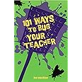 Amazon.com: 101 Ways to Bug Your Teacher: 9780142403310: Wardlaw, Lee ...