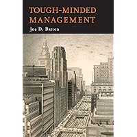 Tough-Minded Management: Third Edition: Batten, Joe D.: 9781592441181: Amazon.com: Books