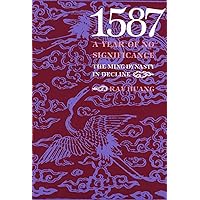 1587, A Year of No Significance: The Ming Dynasty in Decline: Huang ...