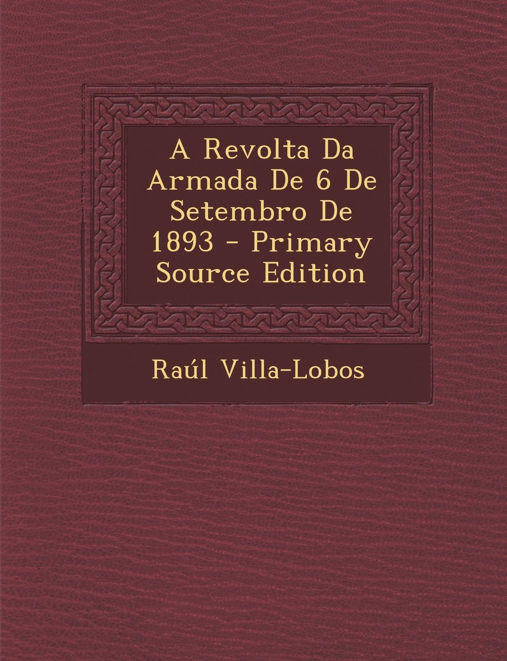 A Revolta Da Armada de 6 de Setembro de 1893 PDF Raul Villa-Lobos
