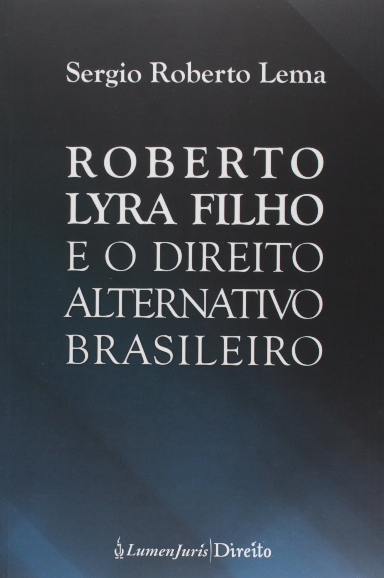 Roberto Lyra Filho e o Direito Alternativo Brasileiro PDF Sérgio ...