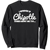 Amazon.com: I Wonder if Chipotle Thinks About Me Too T-Shirt : Clothing ...