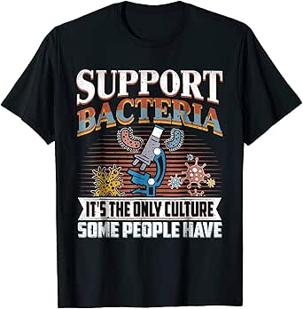 Amazon.com: Funny Bacteria Tshirt Biology Biologist Support Bacteria ...