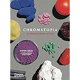 Chromatopia: An Illustrated History of Color: Coles, David ...