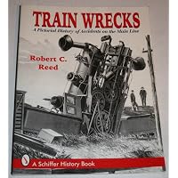 Train Wrecks: A Pictorial History of Accidents on the Main Line: Reed ...