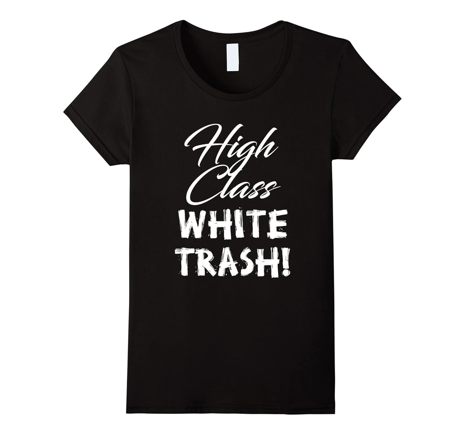 High Class White Trash T-shirt for Men & Women-4LVS