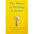 Amazon.com: The Power of Writing It Down: A Simple Habit to Unlock Your ...