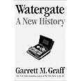 Amazon.com: Watergate: A New History: 9781982139162: Graff, Garrett M ...