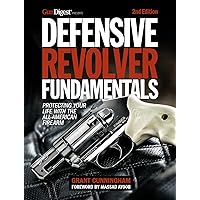 Defensive Revolver Fundamentals: Protecting Your Life With the All ...