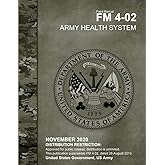 FM 4-02 ARMY HEALTH SYSTEM: Boudreaux, Luc, Army, US: 9798714413056 ...