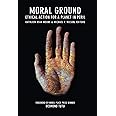 Moral Ground: Ethical Action for a Planet in Peril: Moore, Kathleen ...