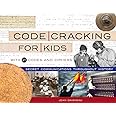 Code Cracking for Kids: Secret Communications Throughout History, with ...