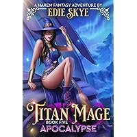 Amazon.com: Titan Mage Apocalypse: A Harem Fantasy Adventure: 9798398026009: Skye, Edie: Books