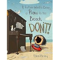 Amazon.com: If You Ever Want to Bring a Piano to the Beach, Don't ...