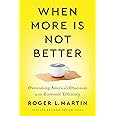When More Is Not Better: Overcoming America's Obsession with Economic ...
