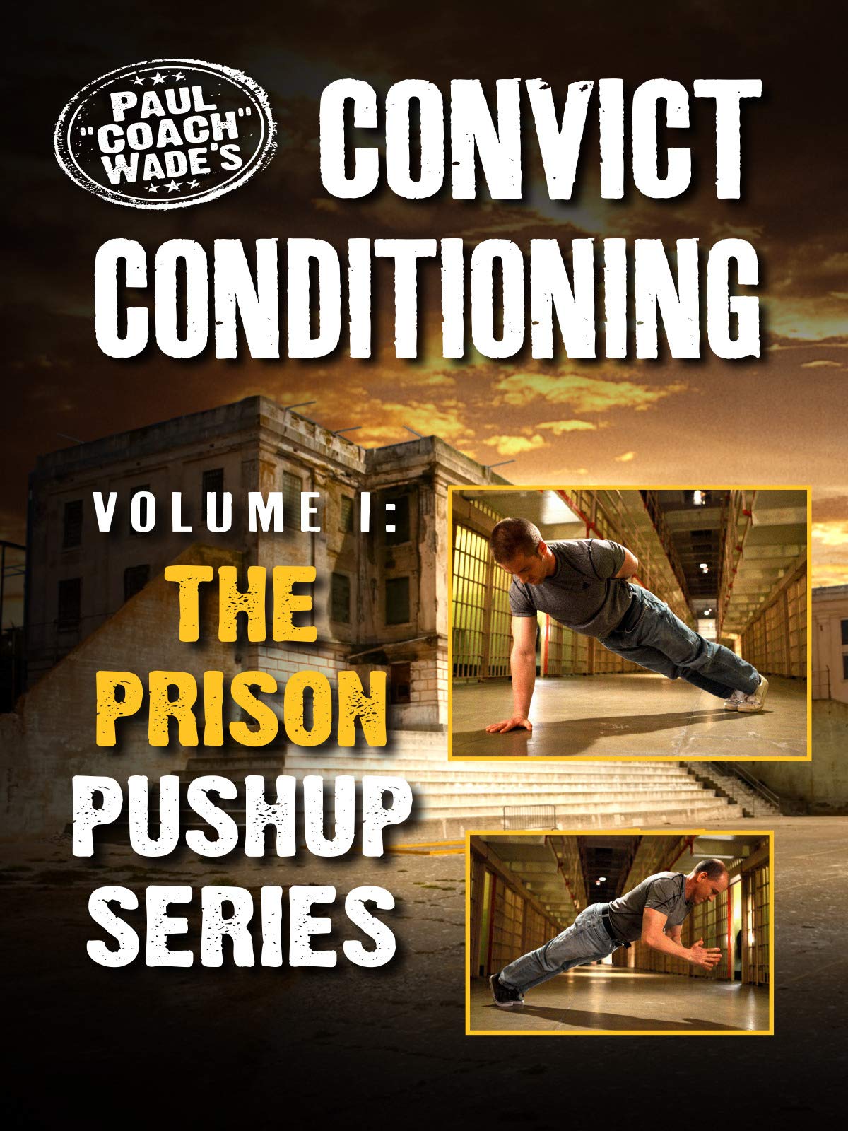Watch Convict Conditioning, Volume 1: The Prison Pushup Series | Prime ...