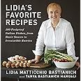 Lidia's Favorite Recipes: 100 Foolproof Italian Dishes, from Basic ...
