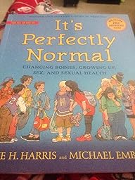 It's Perfectly Normal: Changing Bodies, Growing Up, Sex, and Sexual ...