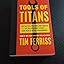 Tools of Titans: The Tactics, Routines, and Habits of Billionaires ...