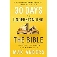 30 Days to Understanding the Bible, 30th Anniversary: Unlock the ...