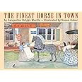 The Finest Horse in Town: Martin, Jacqueline Briggs, Gaber, Susan ...