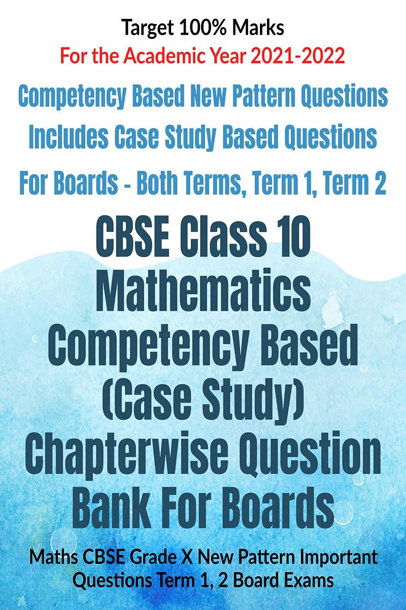 CBSE Class 10 Mathematics Competency Based Case Study Chapterwise CBSE Class 10 Mathematics Competency Based Case Study Chapterwise