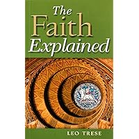 The Faith Explained: Trese, Leo J.: 9781889334295: Amazon.com: Books