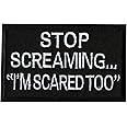 Amazon.com: Stop Screaming I am Scared Too Hook & Loop Morale 3D ...