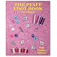 Amazon.com: The Pfaff Foot Book (Third Edition) from Country Stitches