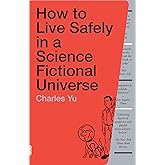 How to Live Safely in a Science Fictional Universe: A Novel: Yu ...