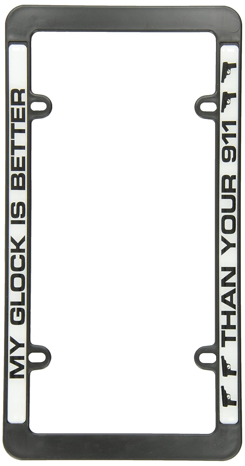 Saw a license plate holder today that said "My glock is better than ...