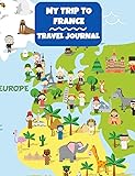 Travel Journal: Map Of France. Kid's Travel Journal. Simple, Fun ...