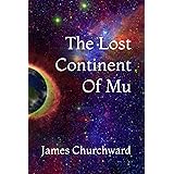 The Lost Continent of Mu, the Motherland of Men: Churchward, James ...